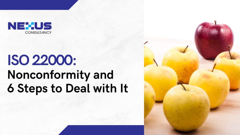 ISO 22000: Nonconformity and 6 Steps to Deal with It ISO 22000: Nonconformity and 6 Steps to Deal with It